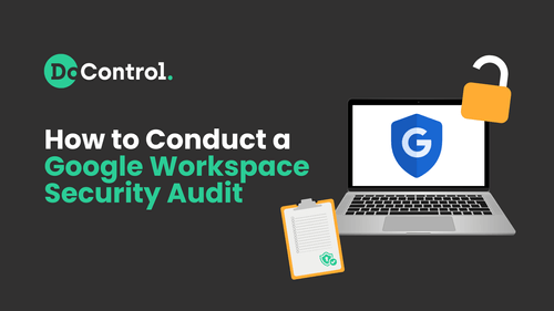 How to Conduct a Google Workspace Security Audit